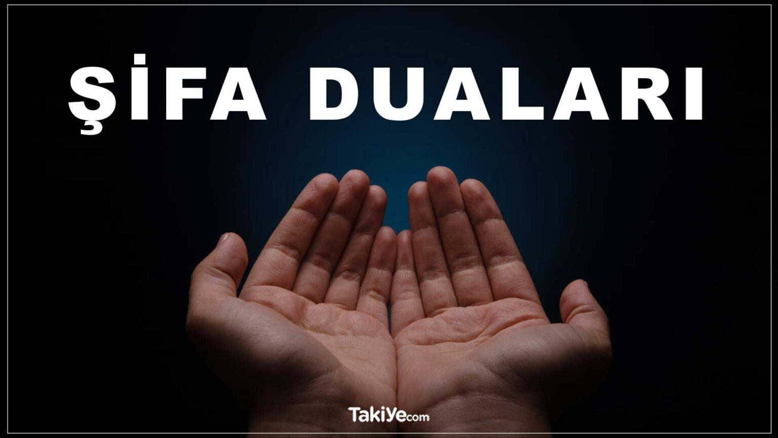 Şifa Duası Okunuşu: Şifa Ayetleri ile Tesirli Şifa Duaları, Sözleri ...