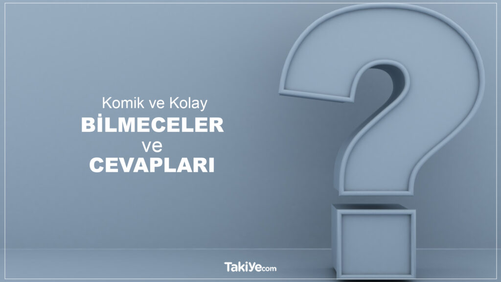 En Komik - Kolay 60 Yeni Bilmece ve Cevapları 2025 - Takiye.com