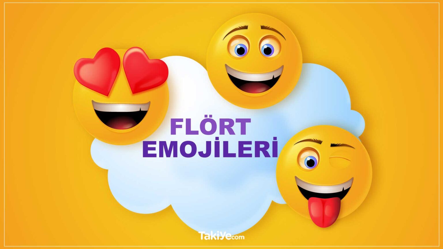 Flört Emojileri: Hoşlandığınız Kişiye 20 Cilveli Emoji - Takiye.com