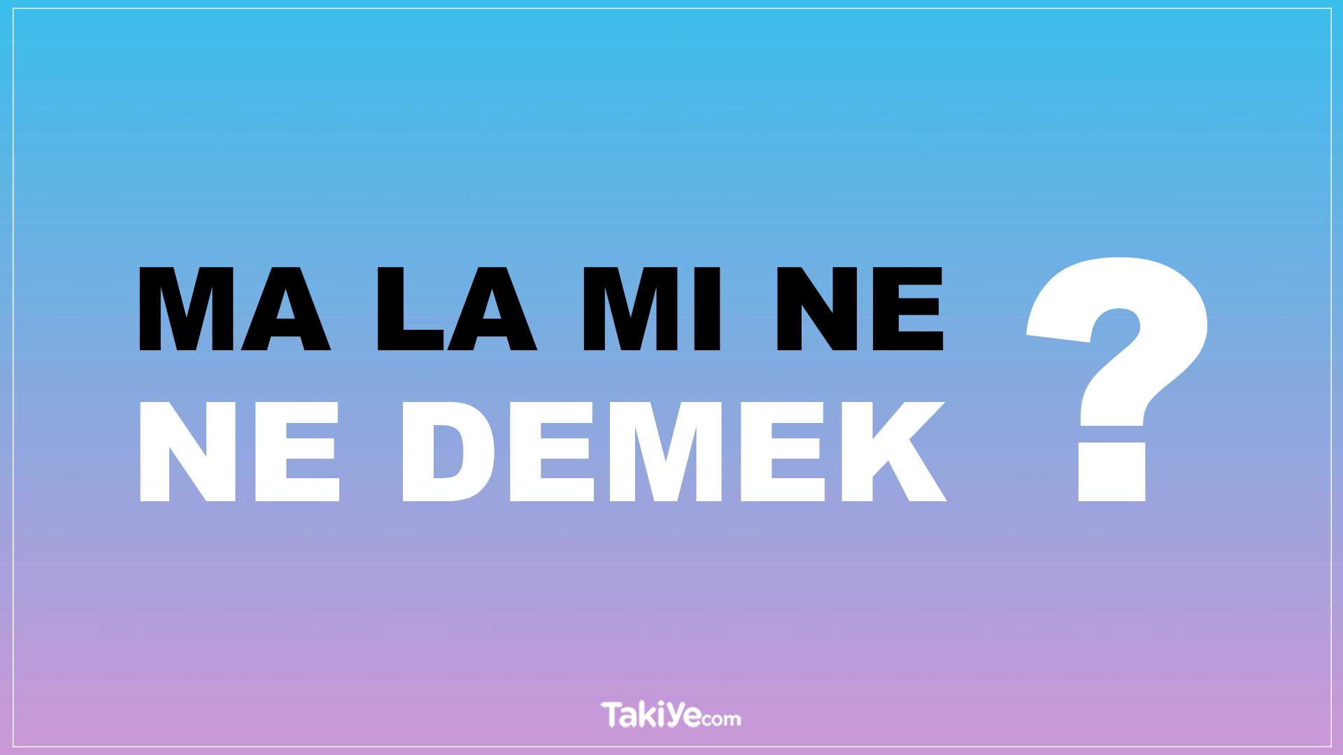 Malamine Ne Demek? Kürtçe Bilenlere Sorduk! İşte Anlamı - Takiye.com
