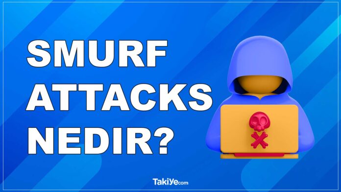 Smurf Attacks Nedir? Kendinizi Nasıl Korursunuz? - Takiye.com