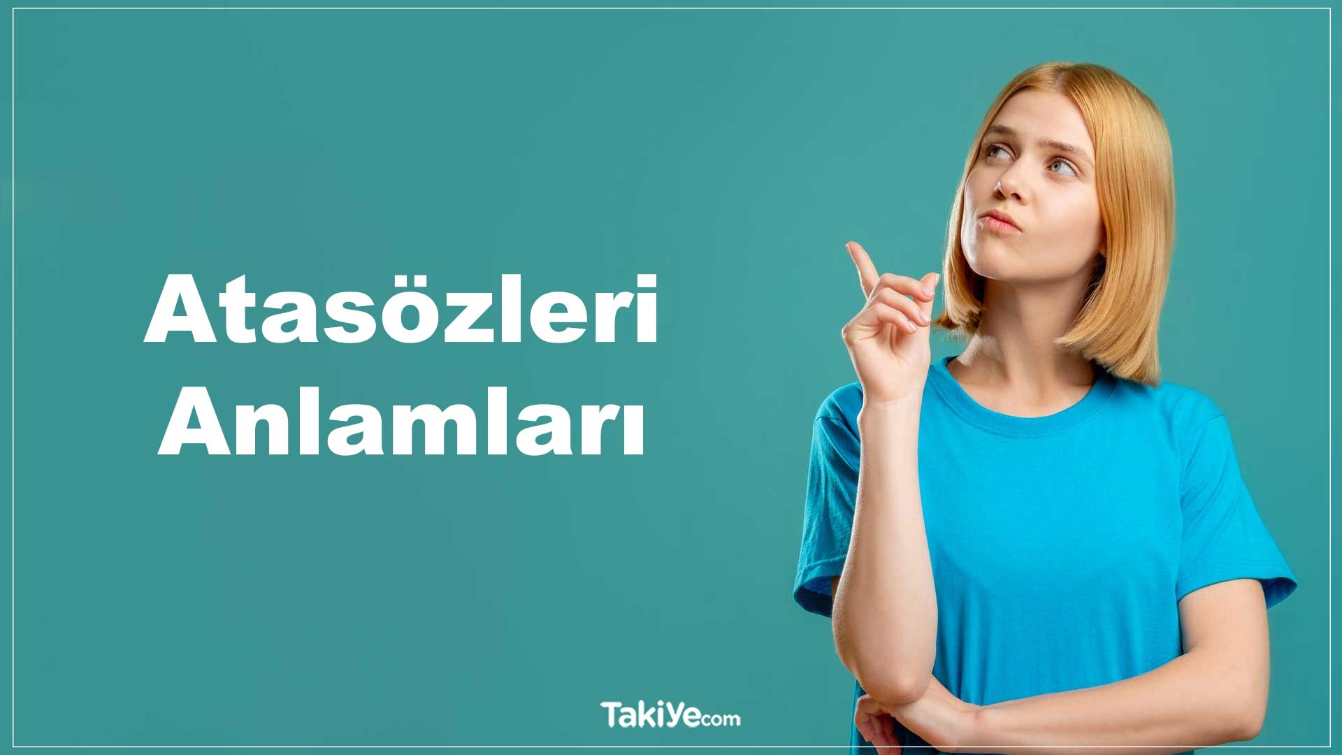 Günlük Hayatta En Çok Kullanılan Atasözleri ve Anlamları - Takiye.com Günlük Hayatta En Çok Kullanılan Atasözleri ve Anlamları - Takiye.com