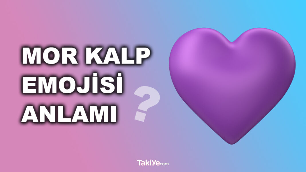 Mor Kalp Anlamı Nedir? 💜 Mor Kalbin Anlamı Nedir? - Takiye.com