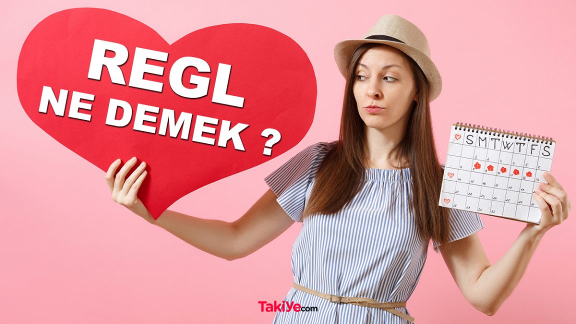 Regl Nedir? Regl Ne Demek? Regl Dönemi Cevapları Burada - Takiye.com