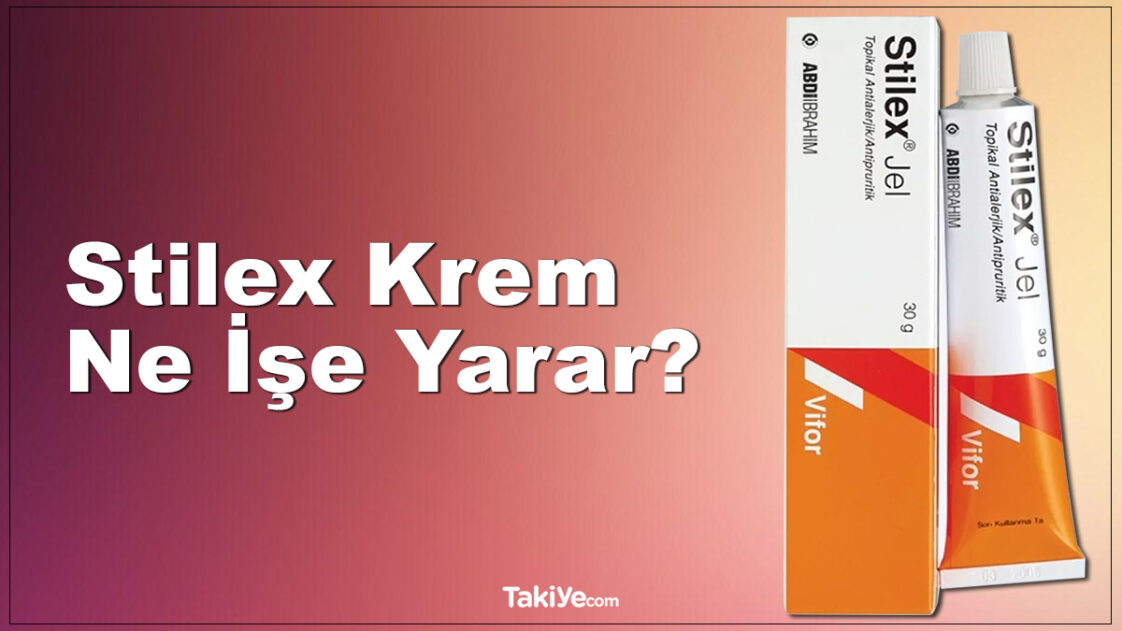 Stilex Jel Krem Ne İşe Yarar? Nasıl Kullanılır? Fiyatı Nedir? - Takiye.com