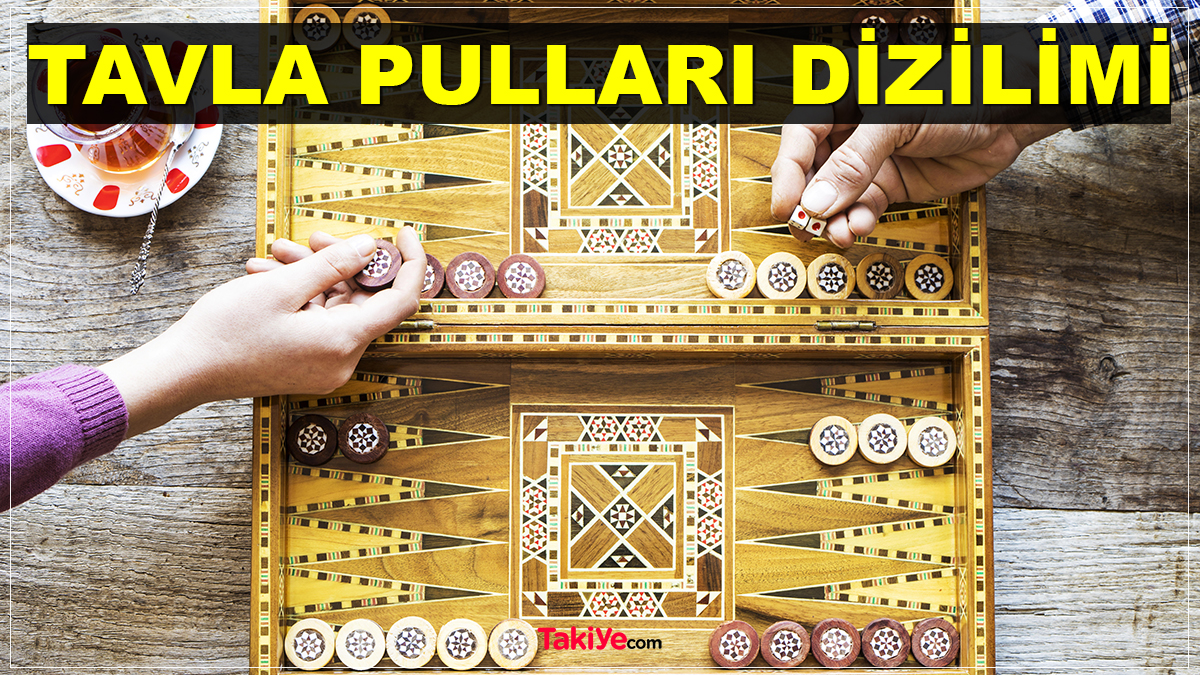 Tavla Dizimi Nasıl Yapılır? Tavla Nasıl Oynanır? Tavla Dizilimi ...