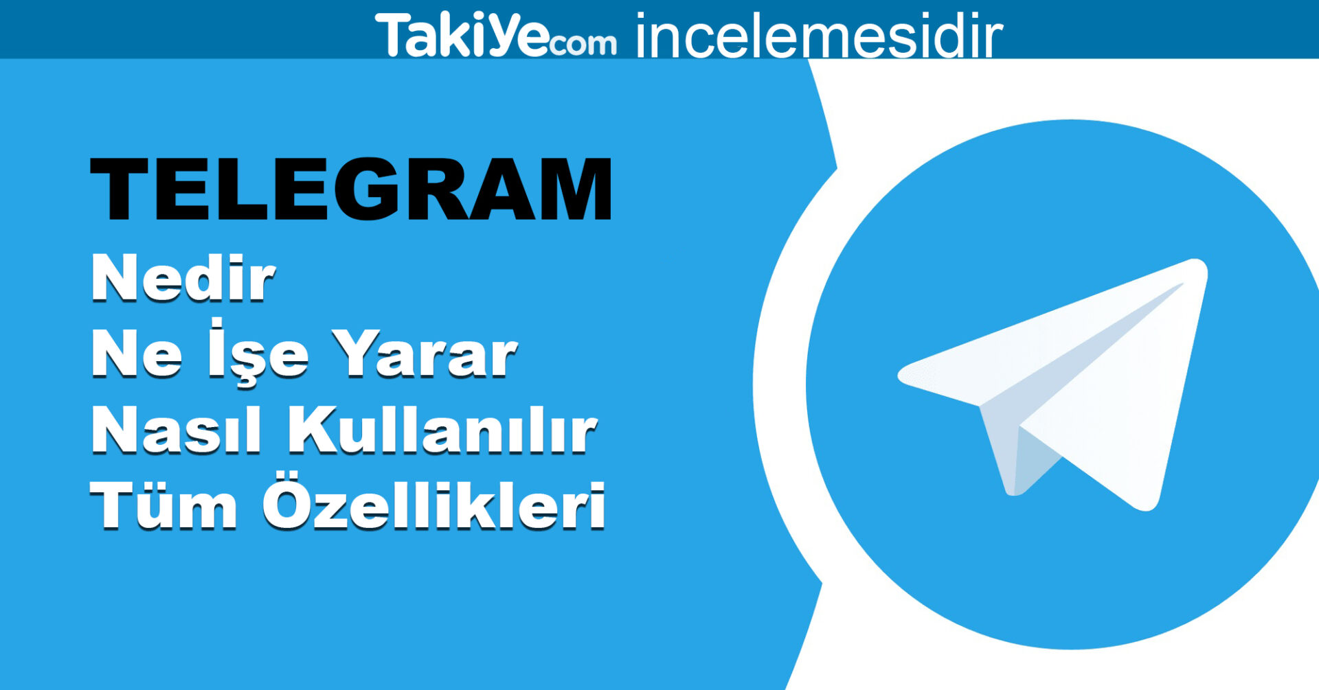 TELEGRAM Nedir, Ne İşe Yarar, Özellikleri Nelerdir - Takiye.com